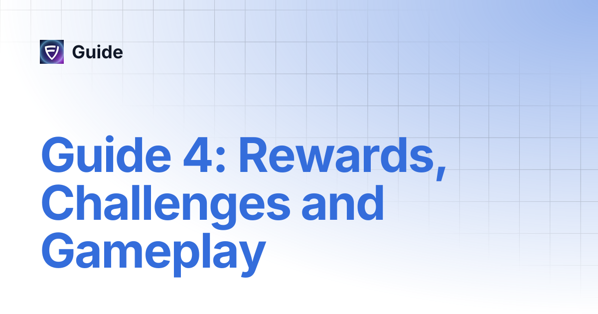Guide 4: Rewards, Challenges and Gameplay | Guide